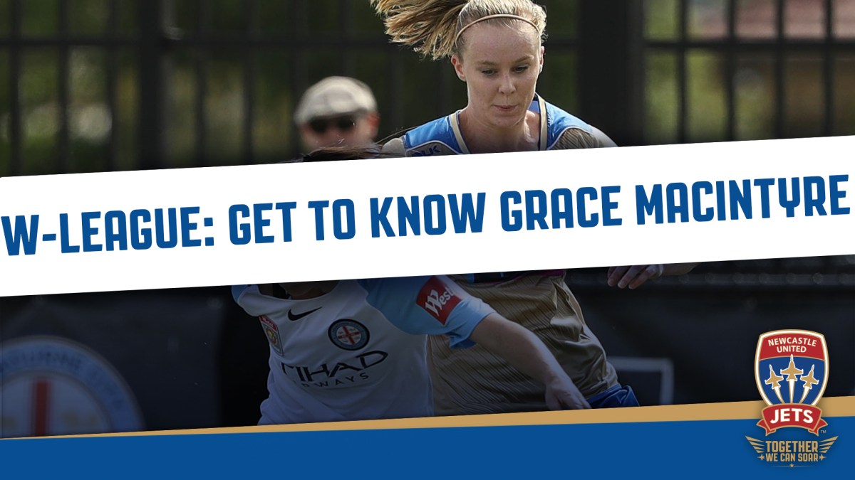 W-LEAGUE: Get to know Grace Macintyre - Newcastle Jets